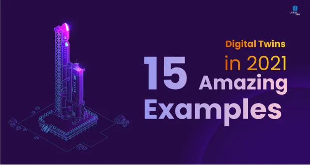 UnfoldLabs | Digital Twins in 2021: 15 Amazing Examples