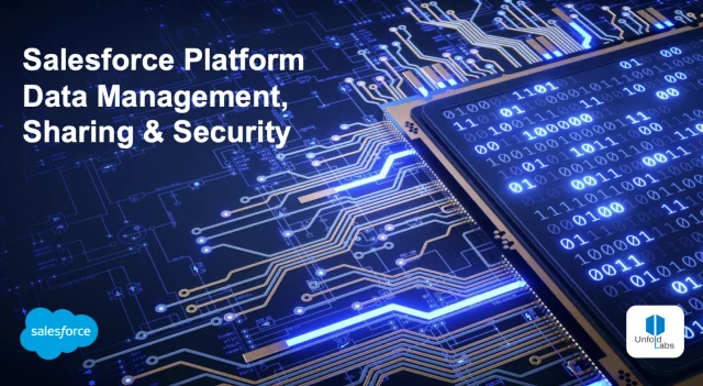 UnfoldLabs | Salesforce Platform Best Practices: Data Management, Sharing & Security